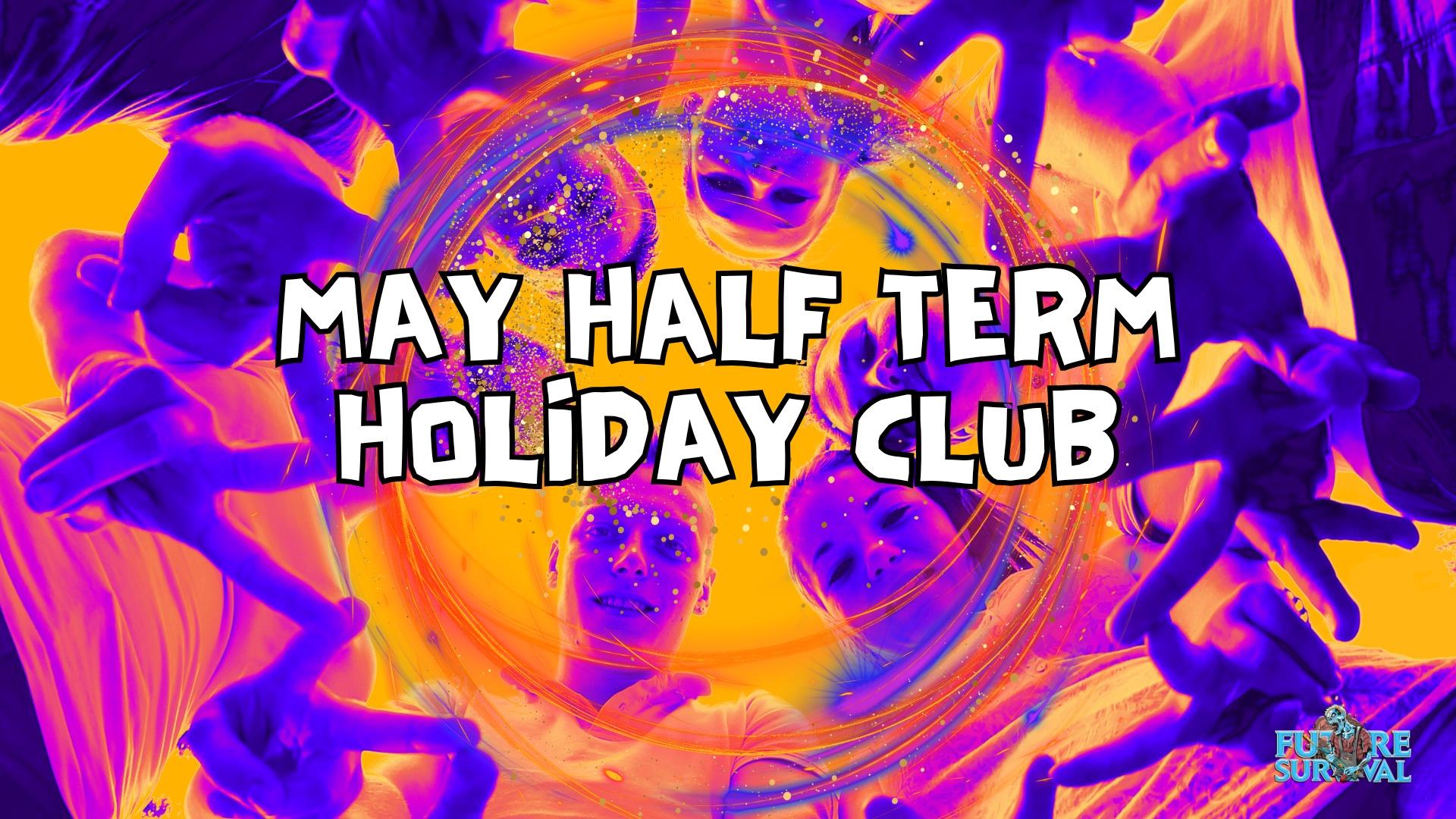 May Half Term Holiday Clubs -Future Survival